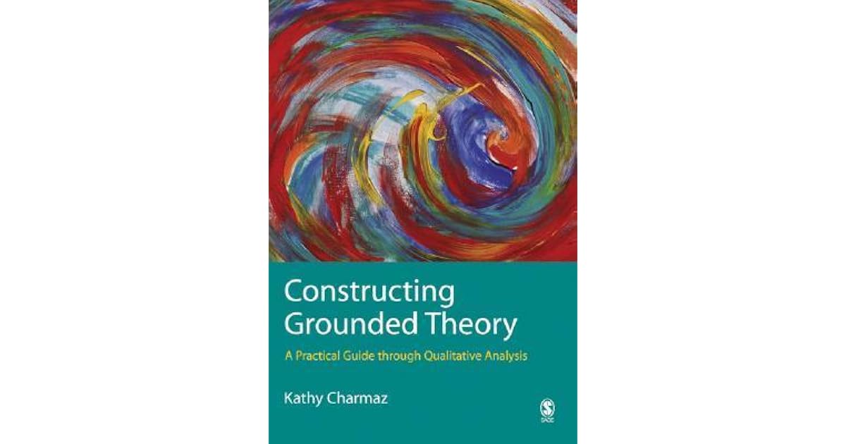 Constructing Grounded Theory: A Practical Guide Through Qualitative ...