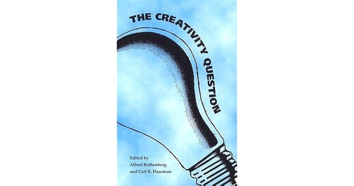 The Creativity Question by Albert Rothenberg