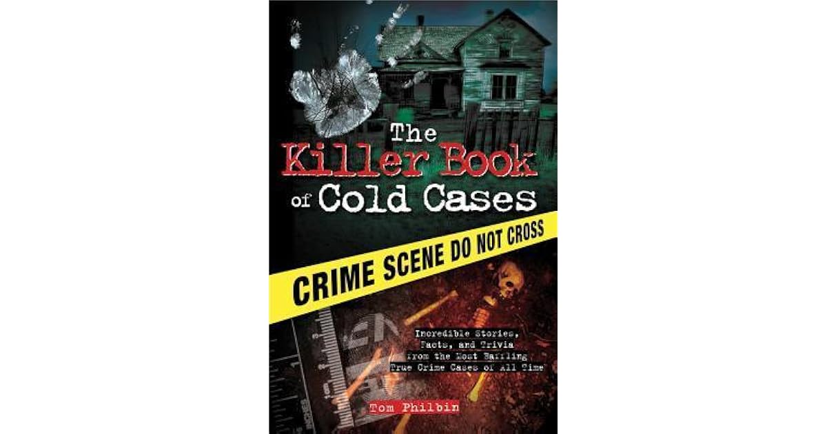 The Killer Book of Cold Cases: Incredible Stories, Facts, and Trivia ...