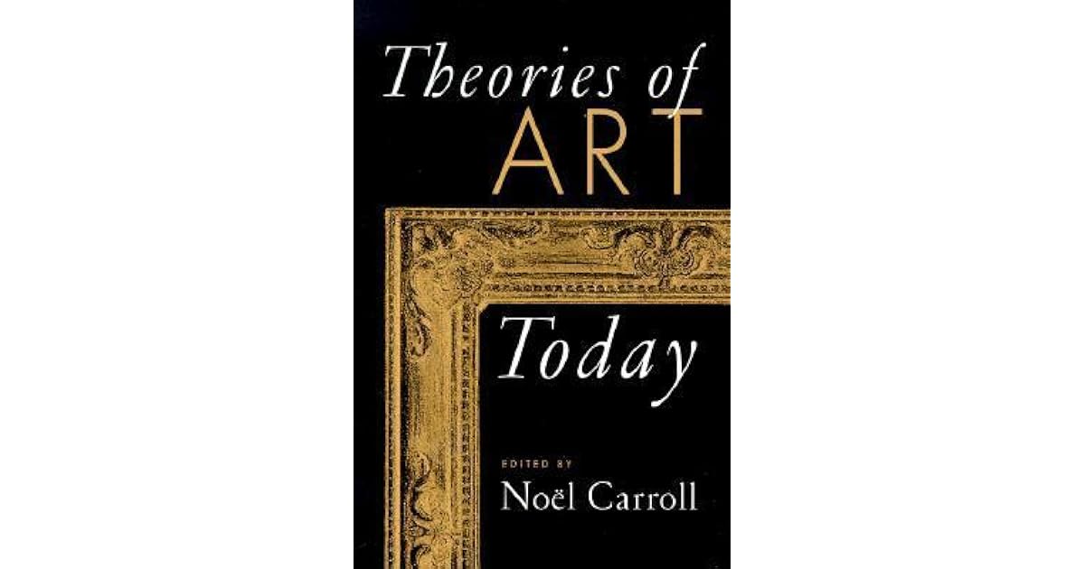 Theories of Art Today by Noël Carroll