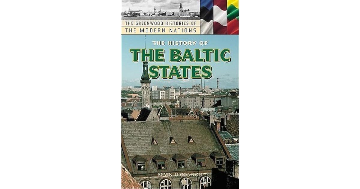 The History of the Baltic States by Kevin O'Connor