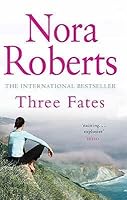 Three Fates by Nora Roberts — Reviews, Discussion, Bookclubs, Lists