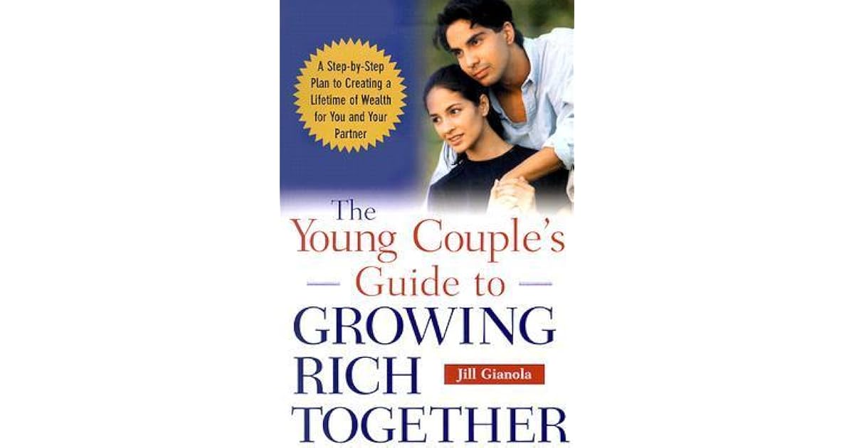 The Young Couple's Guide to Growing Rich Together by Jill Gianola