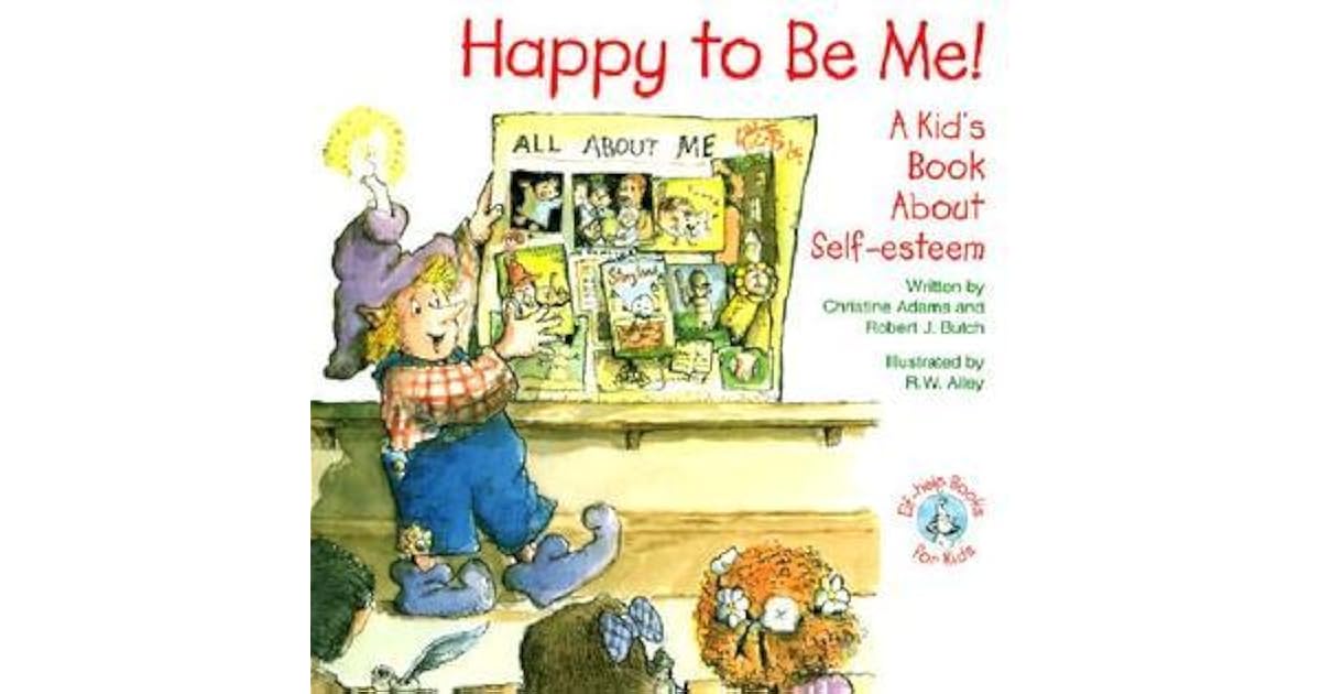 Happy to Be Me!: A Kid Book about Self-Esteem by Christine A. Adams
