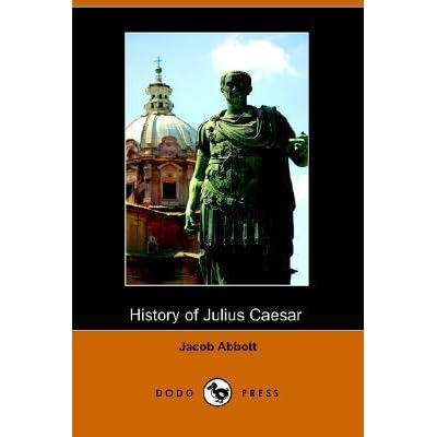 History of Julius Caesar by Jacob Abbott — Reviews, Discussion ...