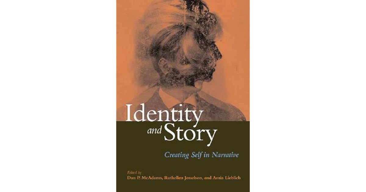 Identity and Story: Creating Self in Narrative by Dan P. McAdams