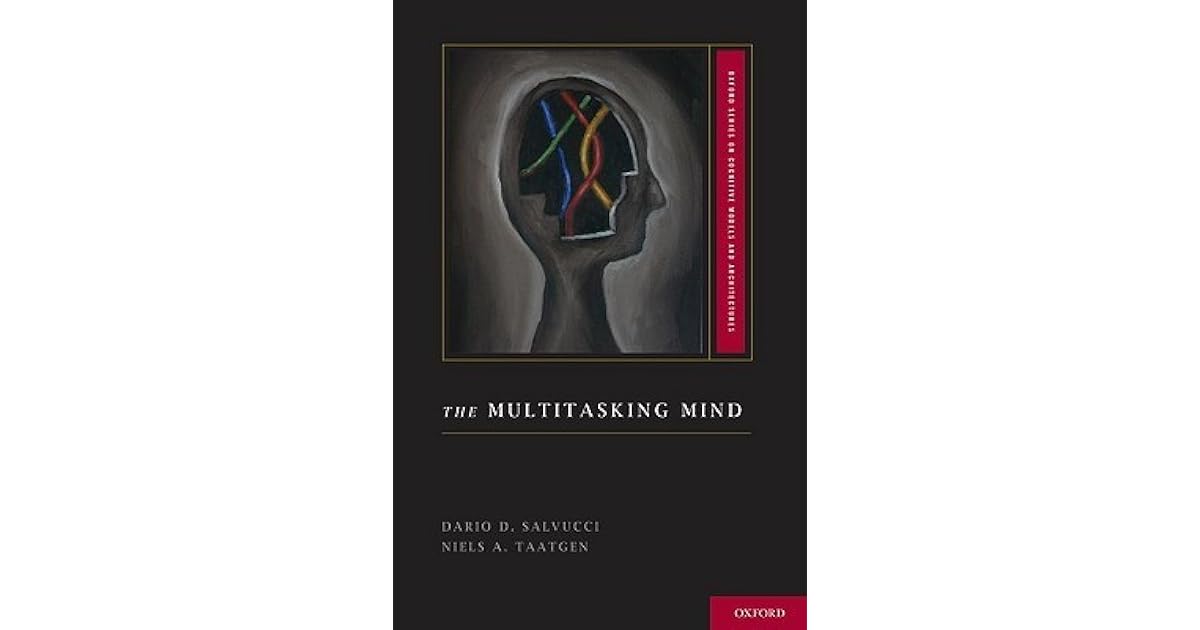 The Multitasking Mind by Dario D. Salvucci