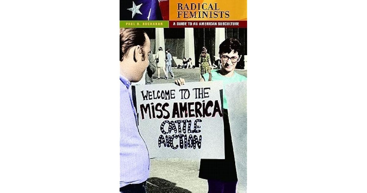 Radical Feminists: A Guide to an American Subculture by Paul D. Buchanan