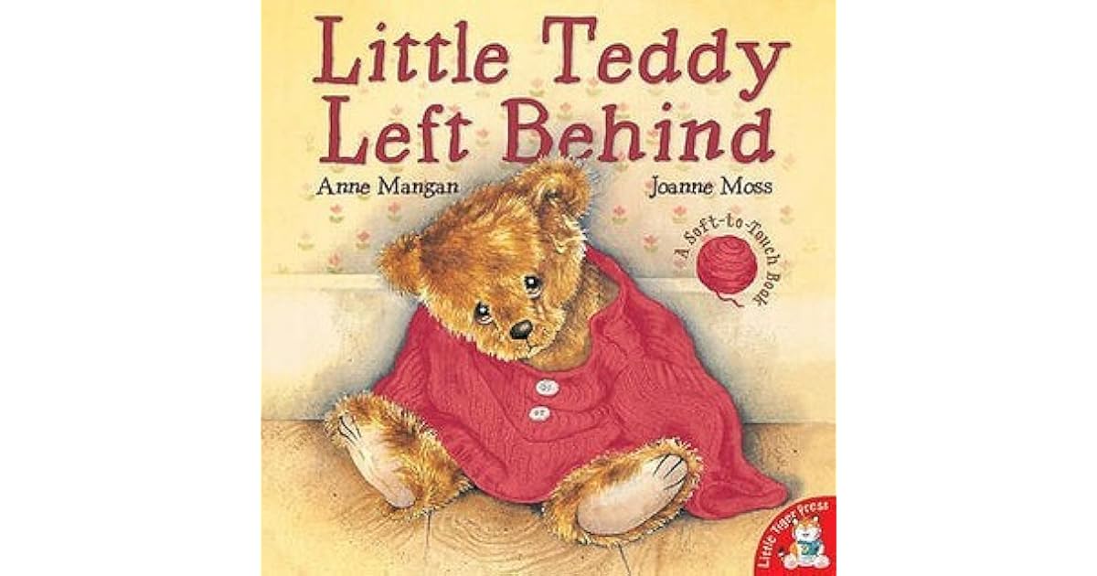 Little Teddy Left Behind by Anne Mangan