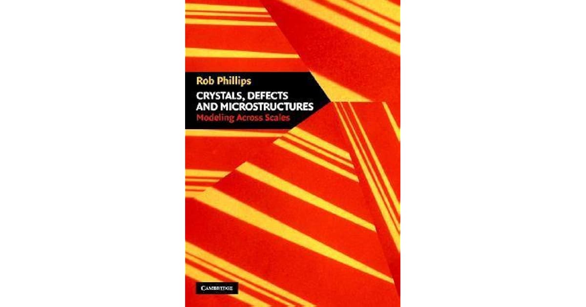 Crystals, Defects and Microstructures: Modeling Across Scales by Rob ...