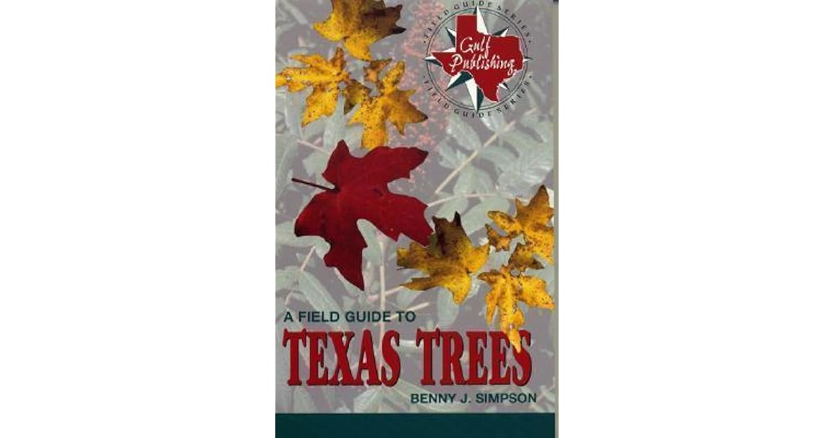 A Field Guide to Texas Trees by Benny J. Simpson