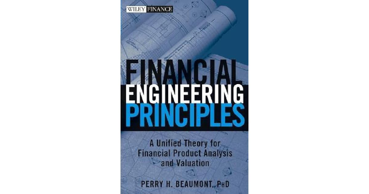 Financial Engineering Principles: A Unified Theory for Financial ...