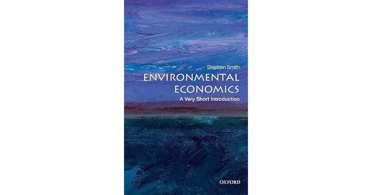 Environmental Economics: A Very Short Introduction by Stephen Smith