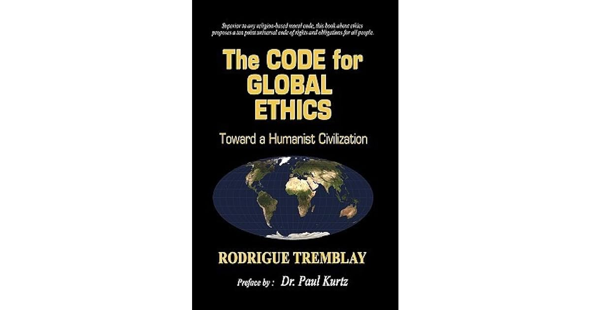 The Code For Global Ethics: Toward A Humanist Civilization by Rodrigue ...