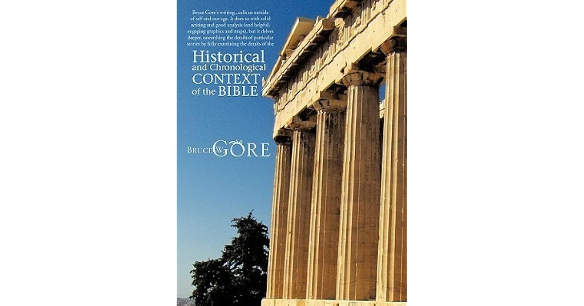 Historical and Chronological Context of the Bible by Bruce W. Gore