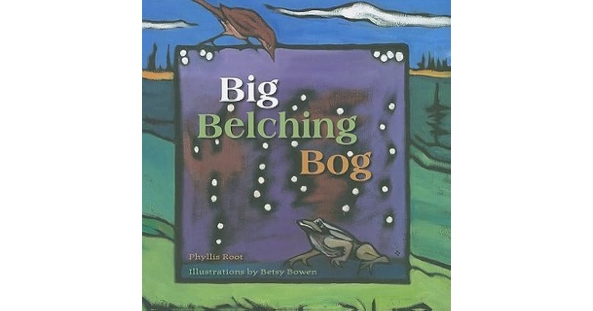 Big Belching Bog by Phyllis Root
