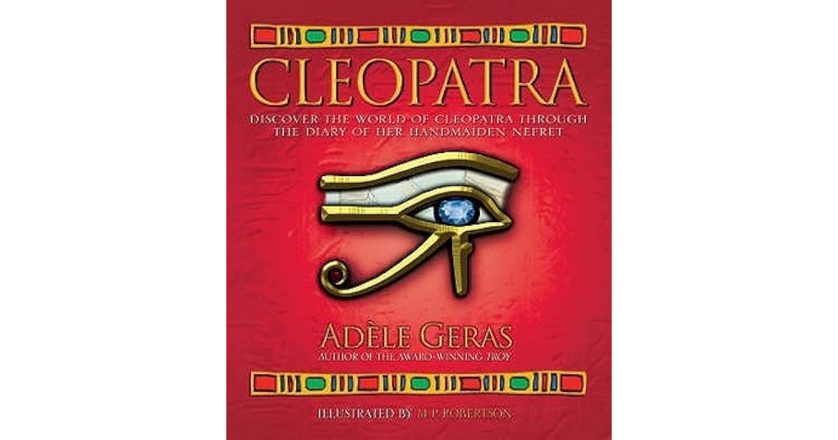 Cleopatra: Discover the World of Cleopatra Through the Diary of Her ...