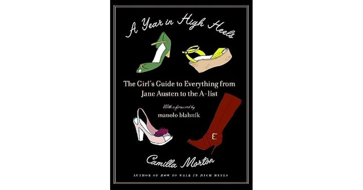 A Year in High Heels: The Girl's Guide to Everything from Jane Austen ...