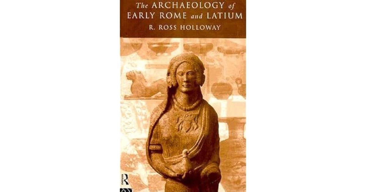 The Archaeology of Early Rome and Latium by Ross R. Holloway