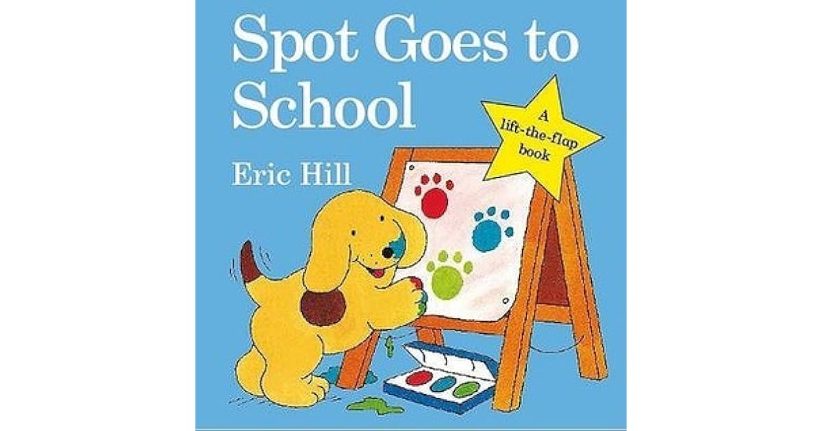Spot Goes to School by Eric Hill