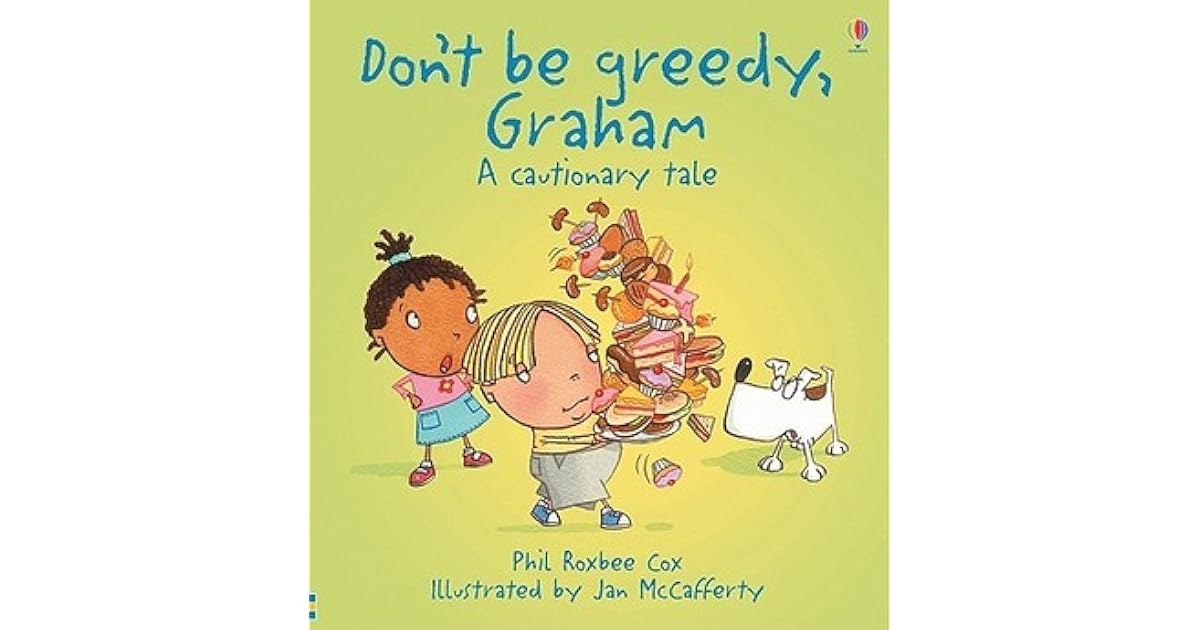 Don't Be Greedy, Graham by Phil Roxbee Cox