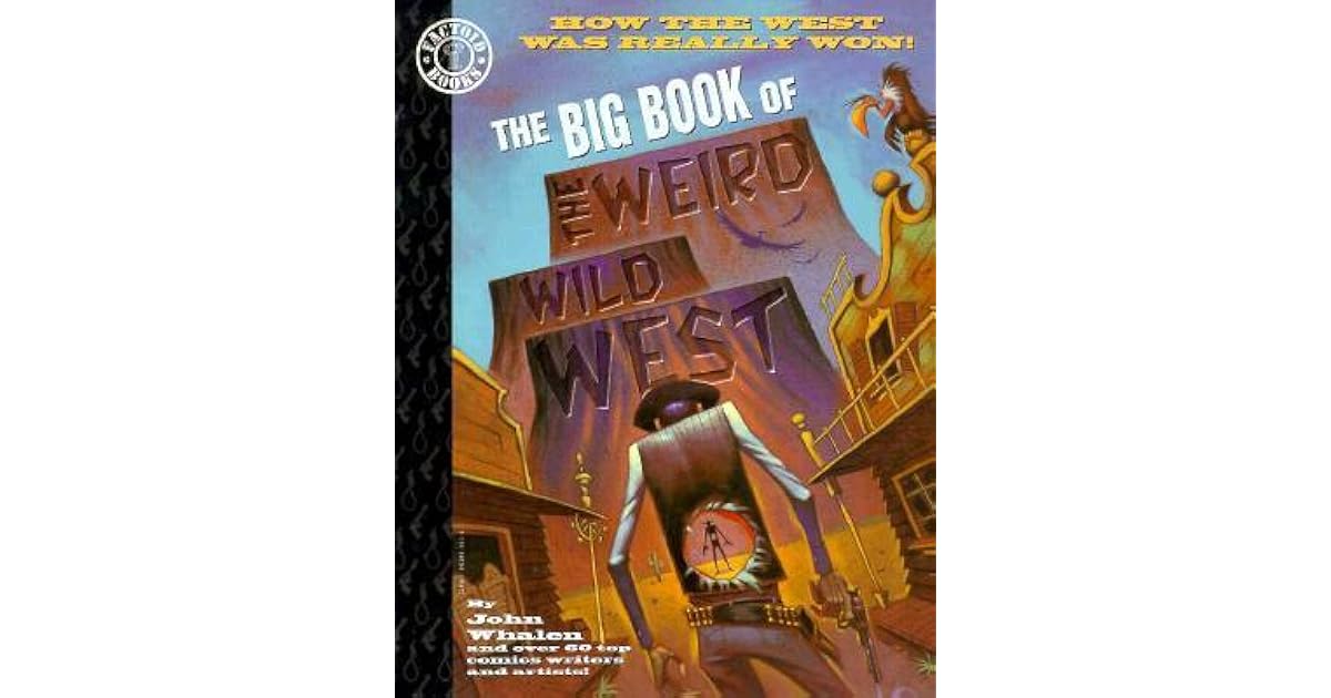 The Big Book of the Weird Wild West by John Whalen