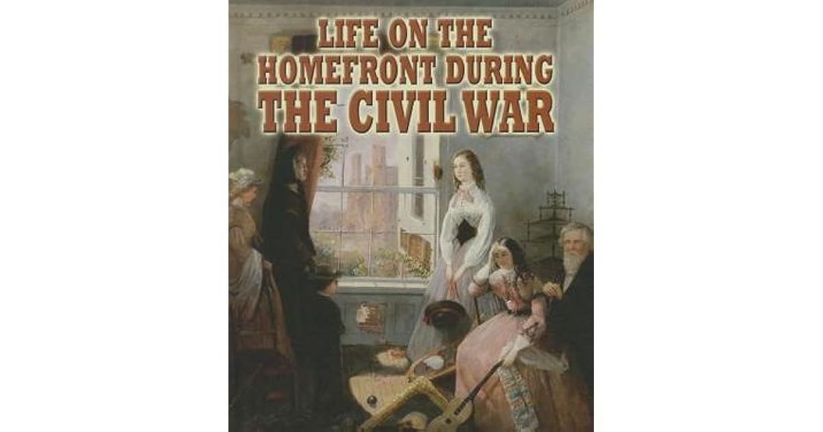 Life on the Homefront During the Civil War by Melissa J. Doak