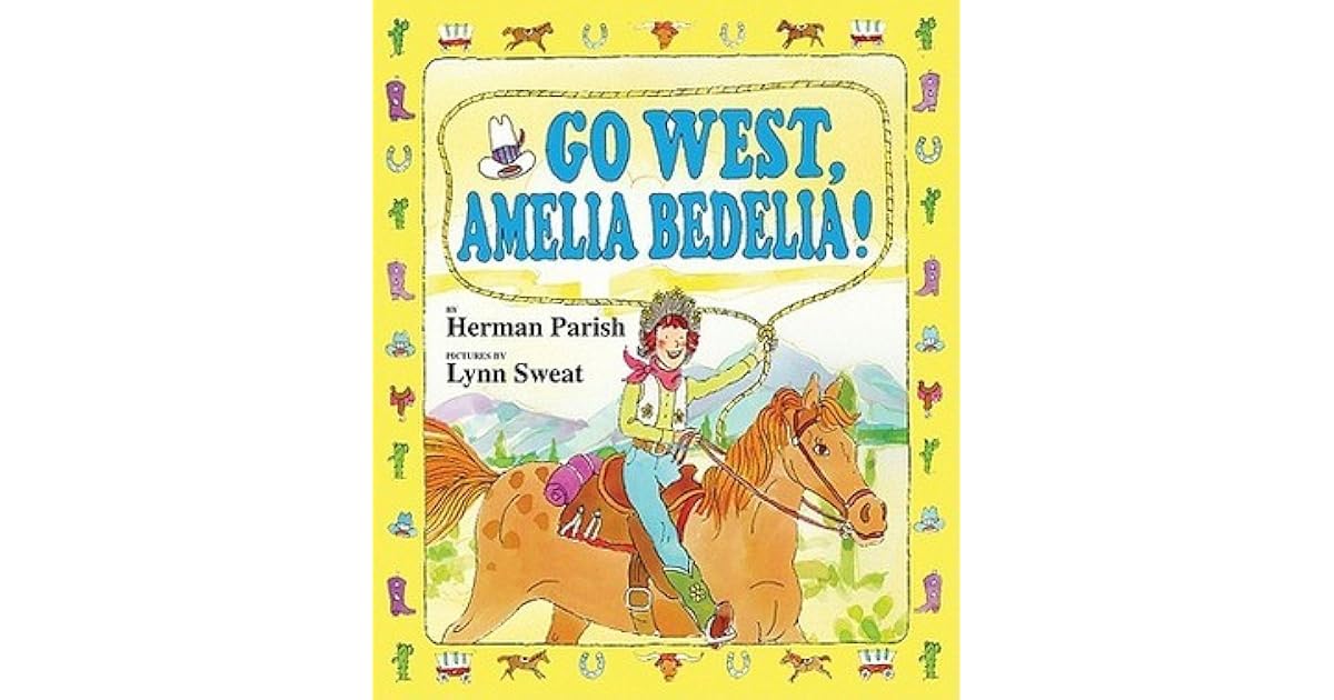 Go West, Amelia Bedelia! by Herman Parish