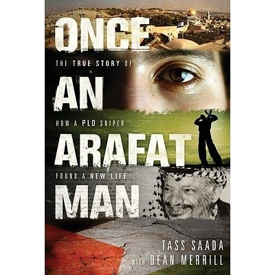 Once an Arafat Man: The True Story of How a PLO Sniper Found a New Life ...
