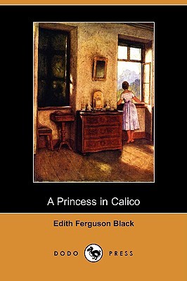 A Princess in Calico by Edith Ferguson Black
