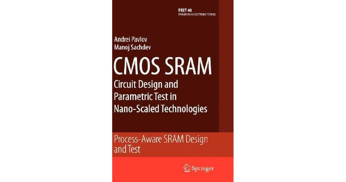 CMOS Sram Circuit Design and Parametric Test in Nano-Scaled ...