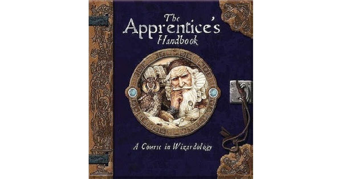 The Apprentice's Handbook: A Course in Wizardology by Master Merlin