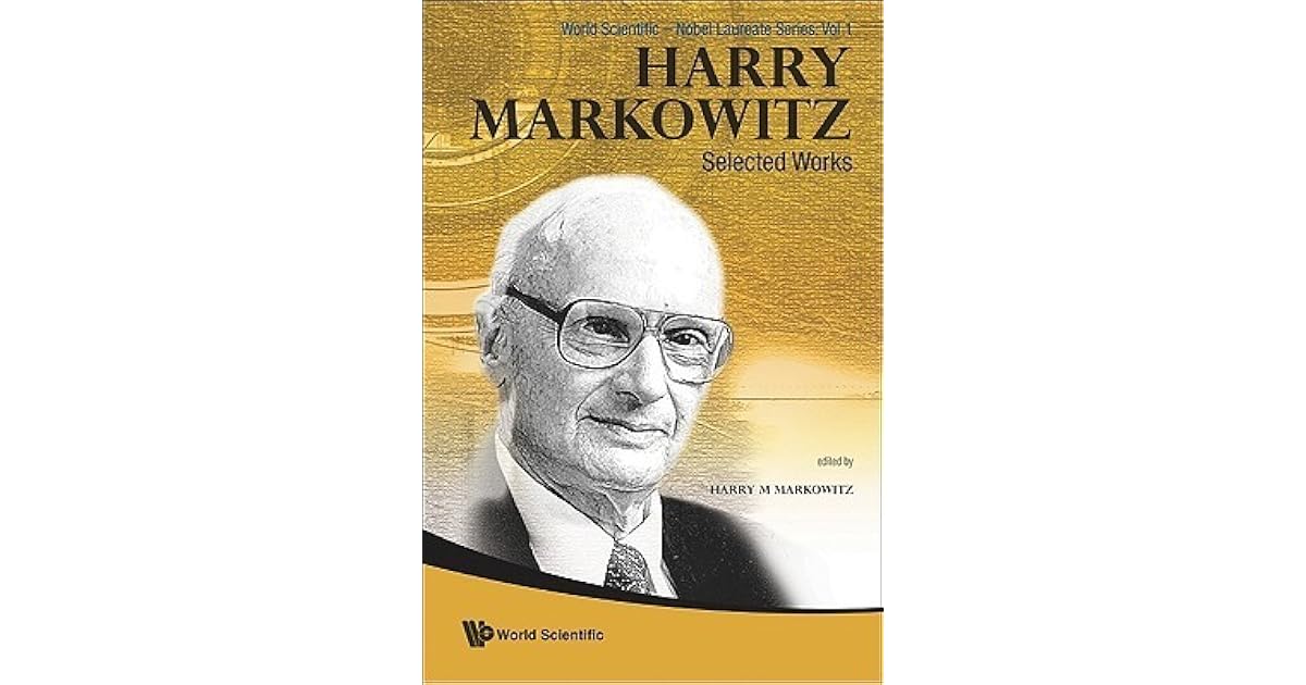 Harry Markowitz: Selected Works by Harry M. Markowitz
