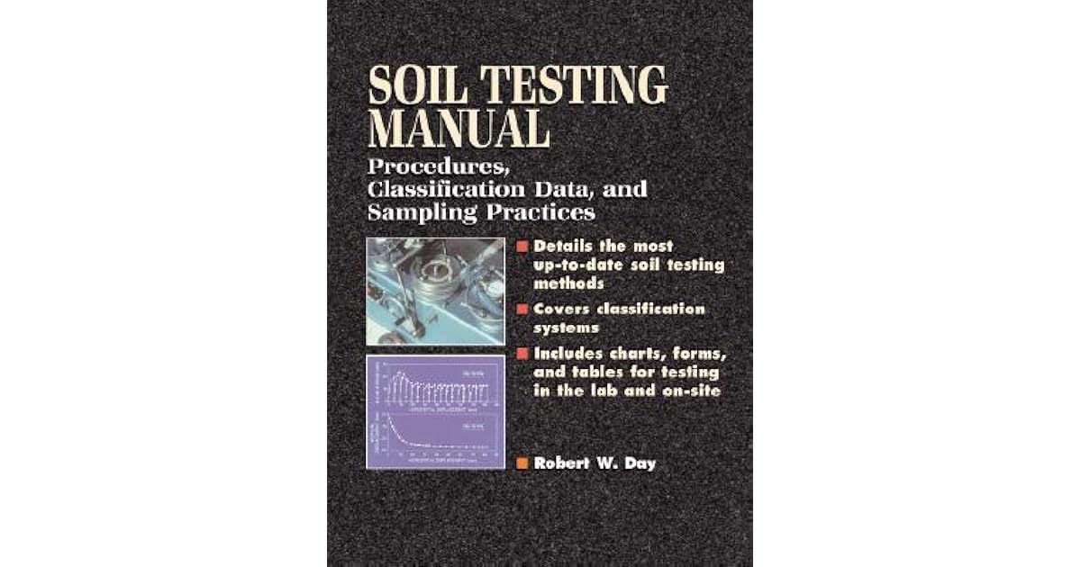 Soil Testing Manual: Procedures, Classification Data, and Sampling ...