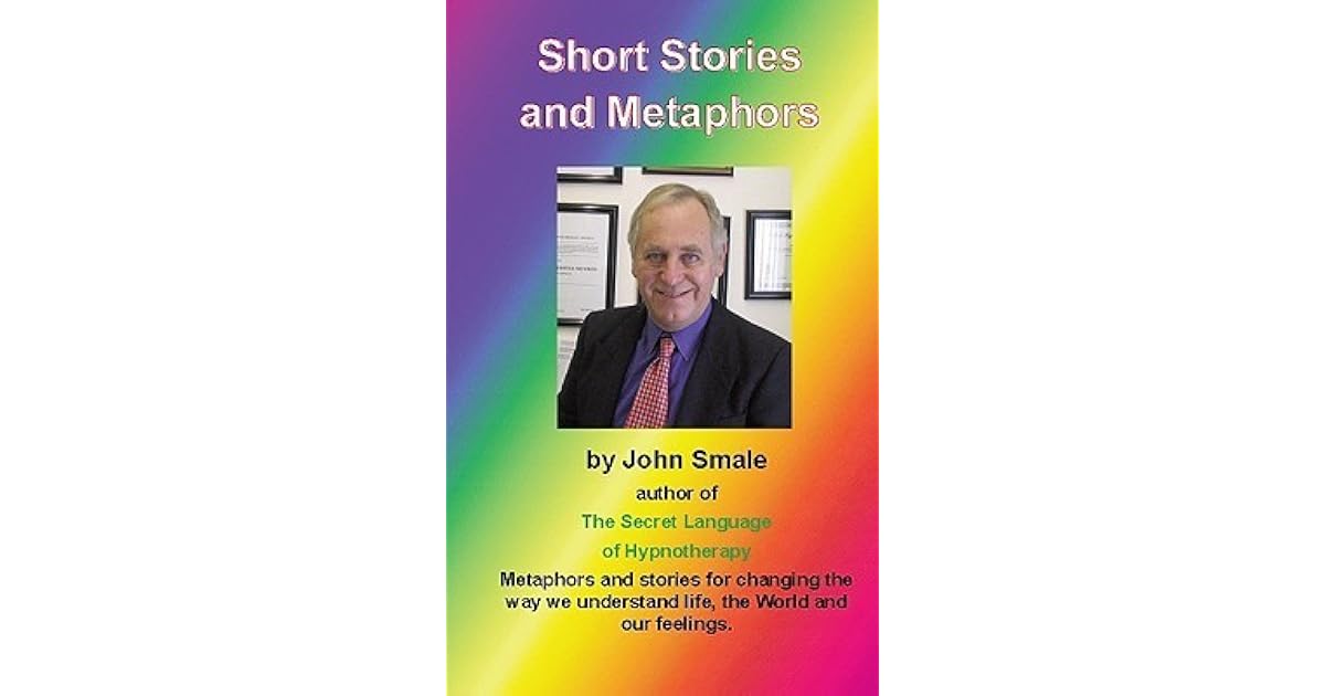 Short Stories and Metaphors by John Smale