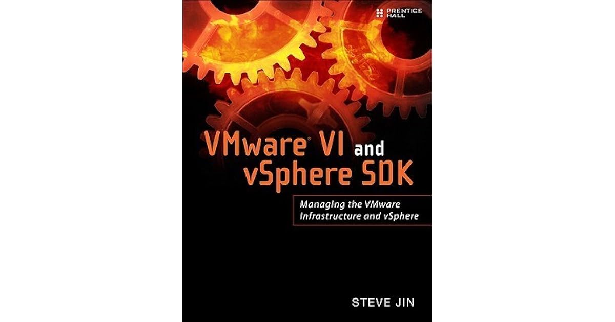 VMware VI and vSphere SDK: Managing the VMware Infrastructure and ...