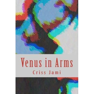 Venus in Arms by Criss Jami — Reviews, Discussion, Bookclubs, Lists