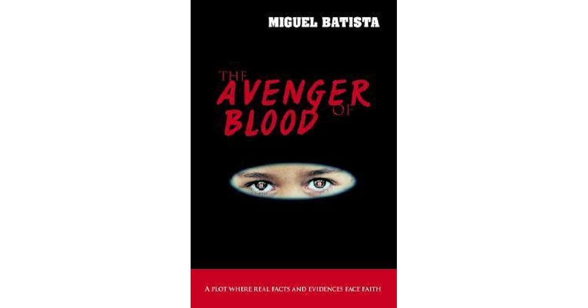 The Avenger Of Blood A Plot Where Real Facts And Evidences Face Faith