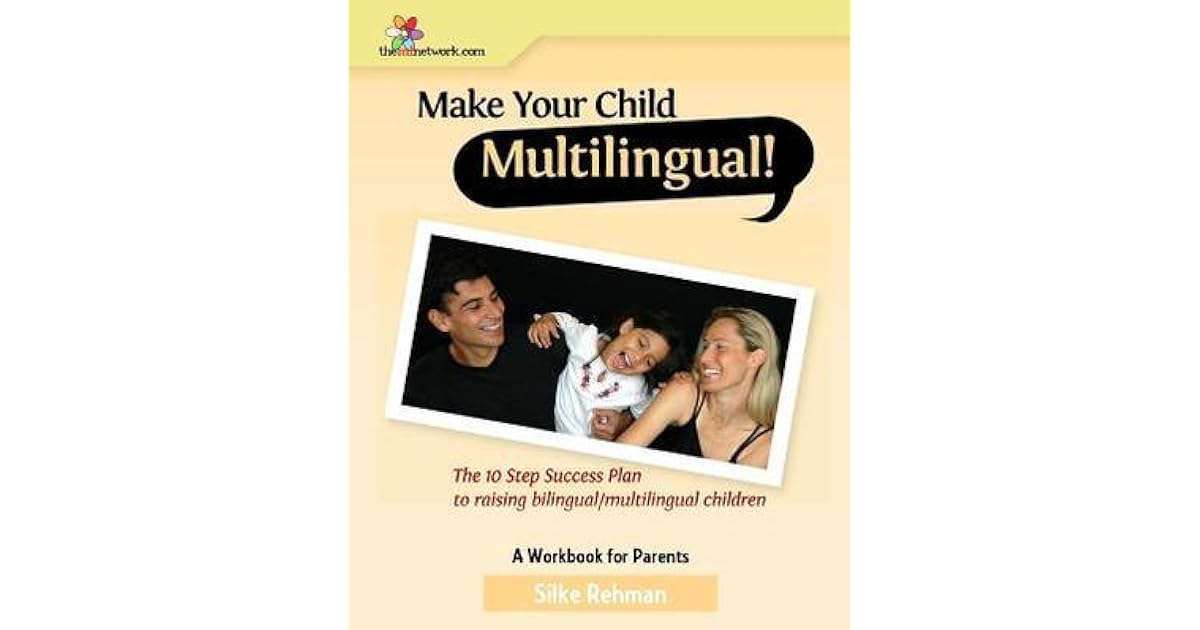 Make Your Child Multilingual !: The 10 Step Success Plan to Raising ...