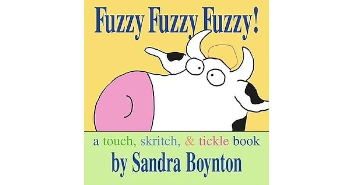 Fuzzy Fuzzy Fuzzy!: a touch, skritch, & tickle book by Sandra Boynton