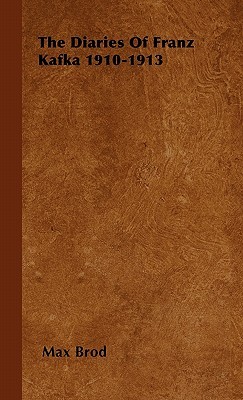 The Diaries Of Franz Kafka 1910-1913 by Max Brod