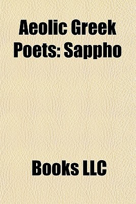 Aeolic Greek Poets: Sappho, Alcaeus of Mytilene, Theocritus, Corinna ...