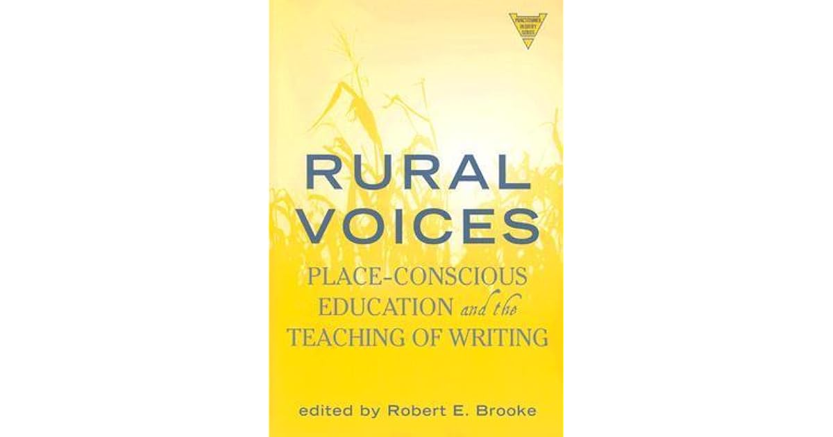 Rural Voices: Place-Conscious Education and the Teaching of Writing by ...