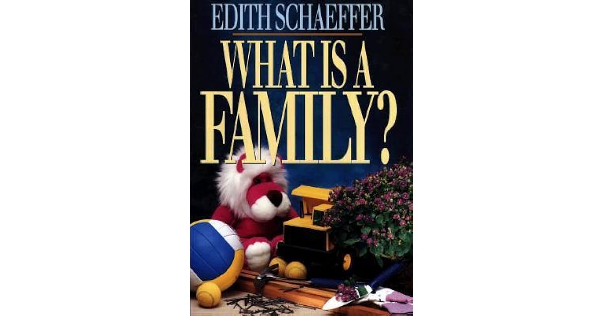 What Is a Family? by Edith Schaeffer