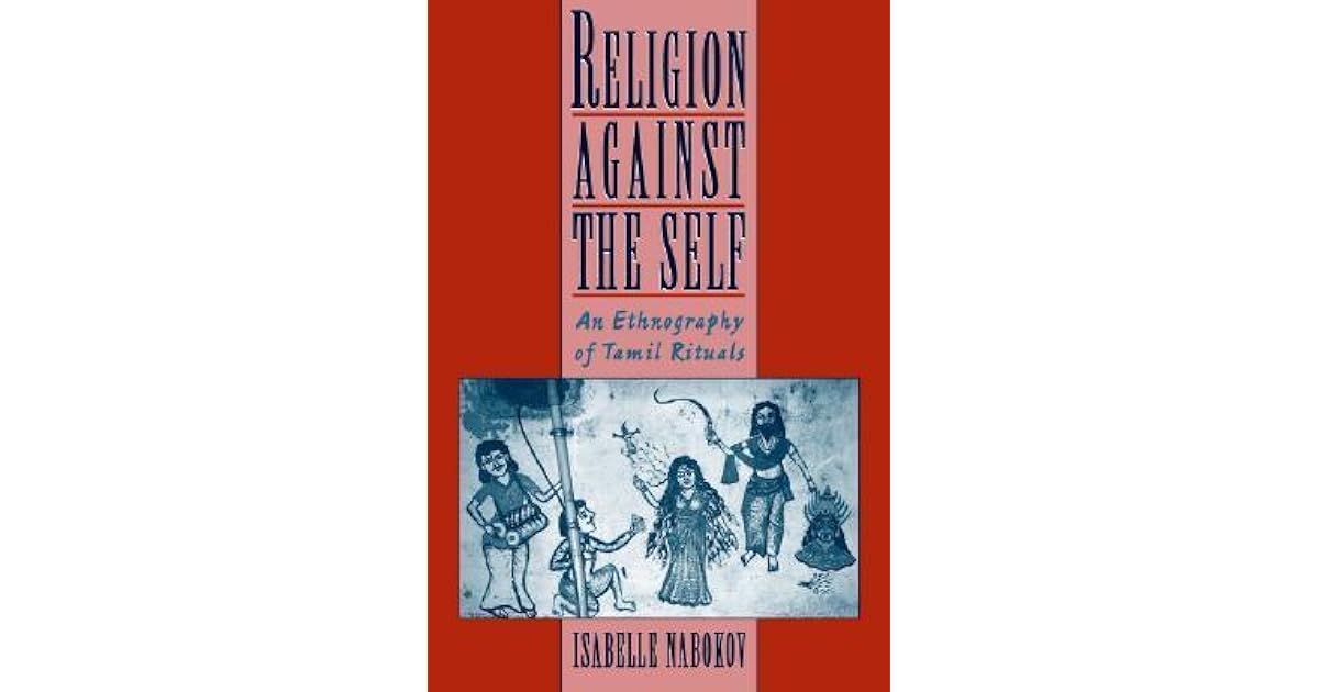 Religion Against the Self: An Ethnography of Tamil Rituals by Isabelle ...