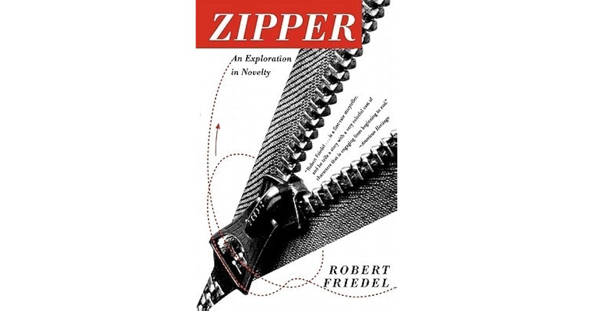 Zipper: An Exploration in Novelty by Robert Friedel
