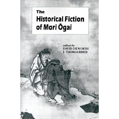 The Historical Fiction of Mori Ogai by Ōgai Mori — Reviews, Discussion ...