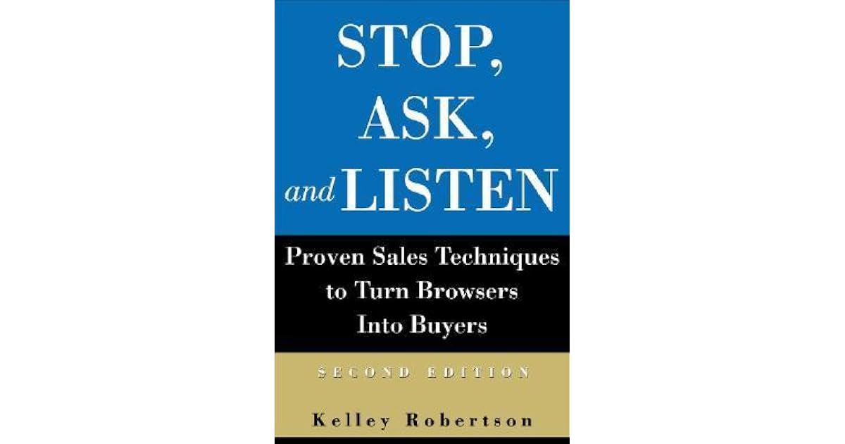 Stop, Ask, and Listen: Proven Sales Techniques to Turn Browsers Into ...