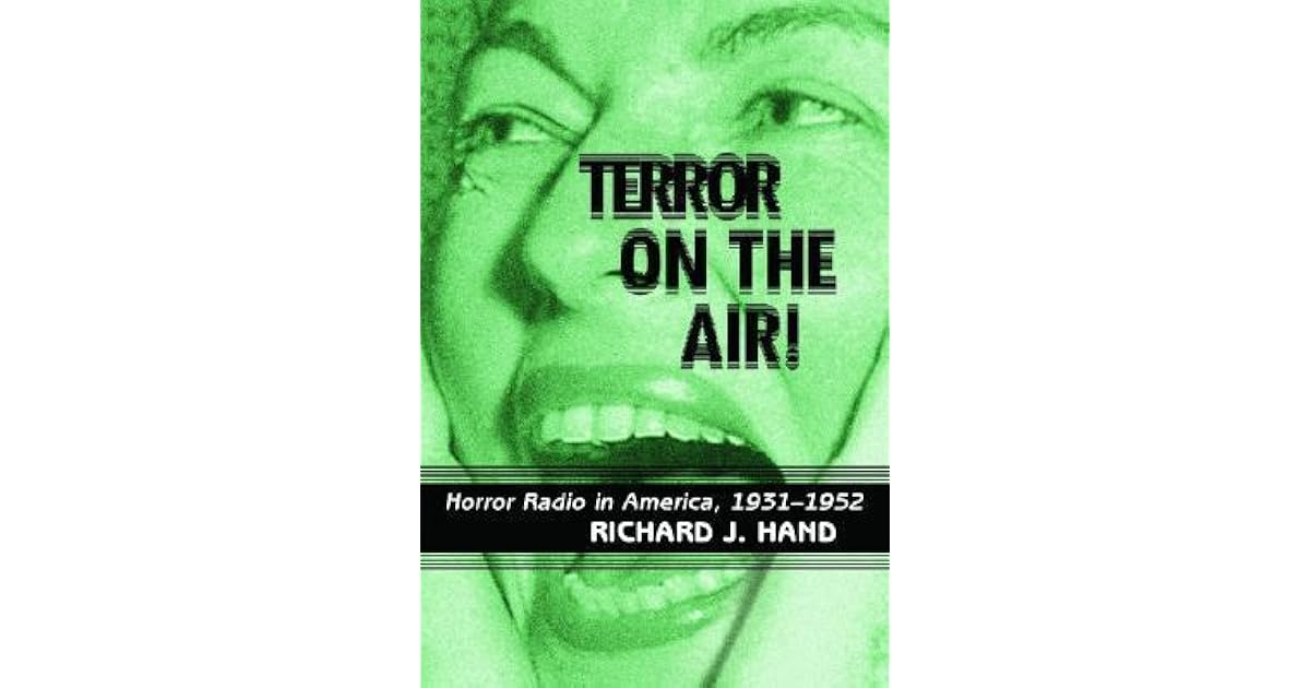 Terror on the Air!: Horror Radio in America, 1931-1952 by Richard J. Hand