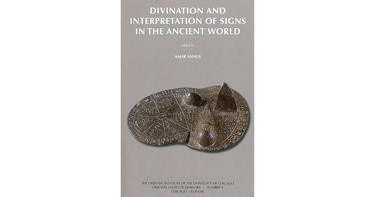 Divination and Interpretation of Signs in the Ancient World by Amar Annus